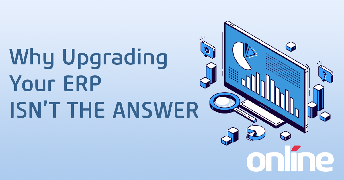 Why Upgrading Your ERP Isn't the Answer