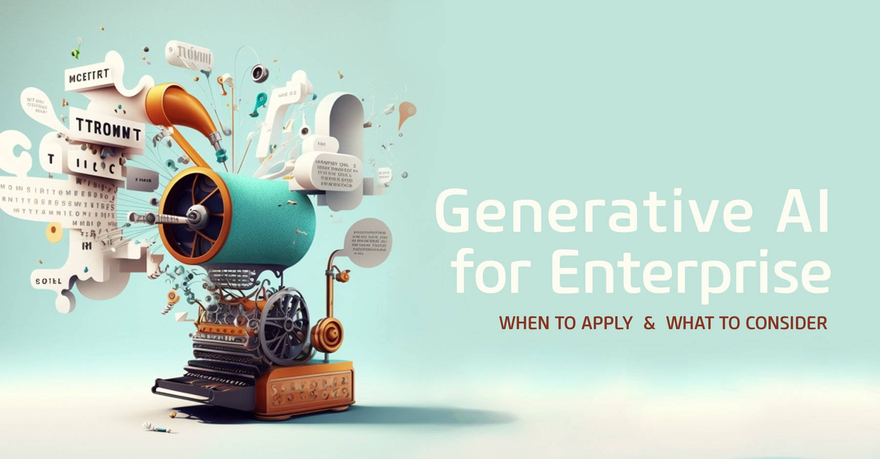 Generative AI for Enterprise – When to Apply & What to Consider